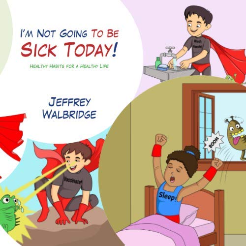 Not Going To Be Sick Today!: Walbridge, Jeffrey: 9781079422023: Amazon ...
