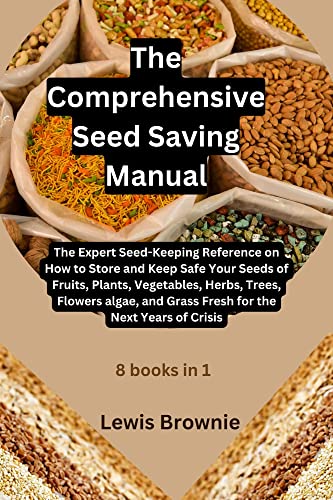 The Comprehensive Seed Saving Manual: The Expert Seed-Keeping Reference ...