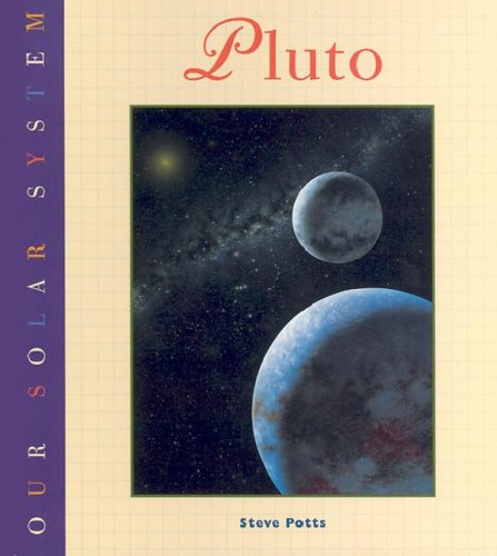 Pluto (Our Solar System Series): Potts, Steve: 9781583401019: Amazon ...