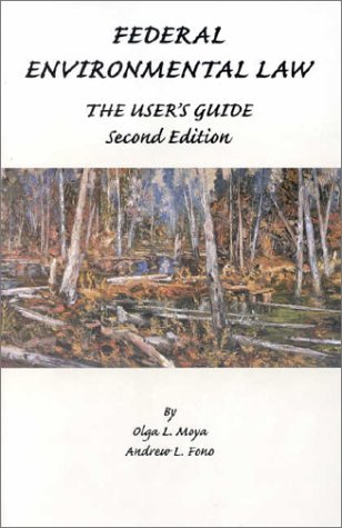 Federal Environmental Law : The User's Guide: Moya, Olga L., Fono ...