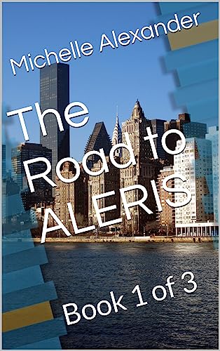 Amazon.com: The Road to ALERIS: Book 1 of 3 eBook : Alexander, Michelle ...