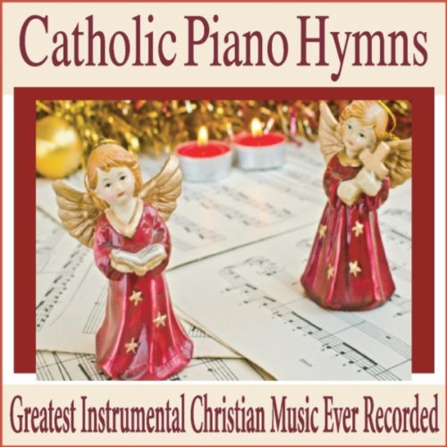 Play Catholic Piano Hymns: Greatest Instrumental Christian Music Ever ...