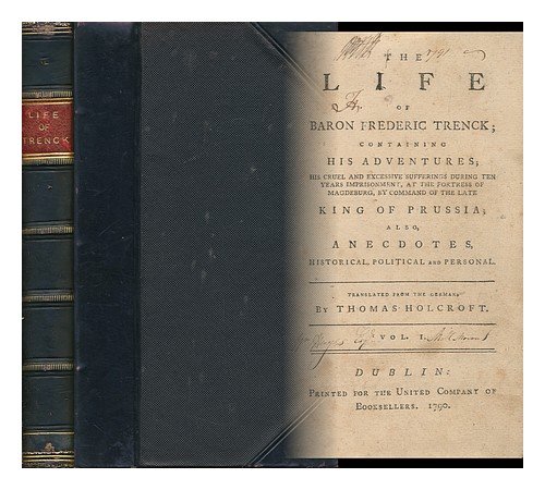 The Life of Baron Frederic Trenck : Containing His Adventures; His ...