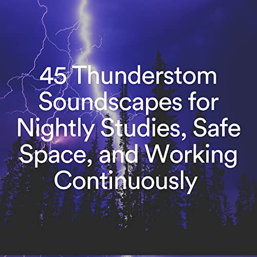 Play 45 Thunderstom Soundscapes for Nightly Studies, Safe Space, and ...