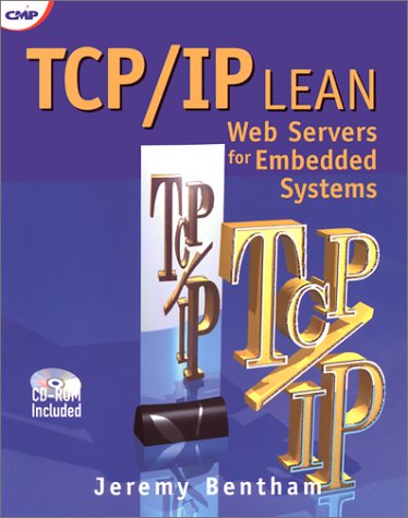 TCP/IP Lean: Web Servers for Embedded Systems (Book and CD-Rom Edition): Bentham, Jeremy ...