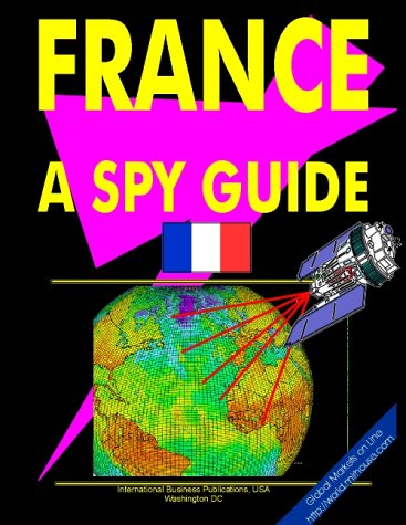 France: A "Spy" Guide (World "Spy" Guide Library): International ...