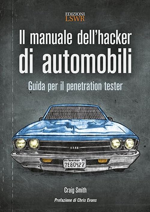 Il manuale dell'hacker di automobili: Guida Per Il Penetration Tester ...