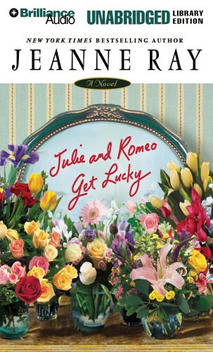 Julie and Romeo Get Lucky: Jeanne Ray, Jeanne Ray: 9781597374477 ...
