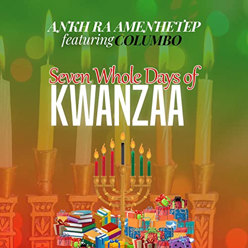 Play Seven Whole Days Of Kwanzaa by Ankh Ra Amenhetep on Amazon Music