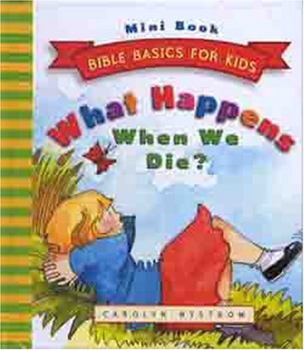 What Happens When We Die? - Mini Book (Bible Basics for Kids - MINI ...