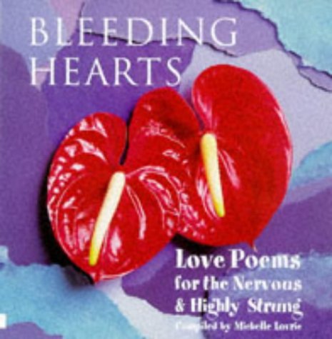 Bleeding Hearts: Love Poems For The Nervous & Highly Strung: Michelle ...