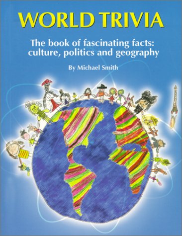 World Trivia: The Book of Fascinating Facts : Culture, Politics and ...