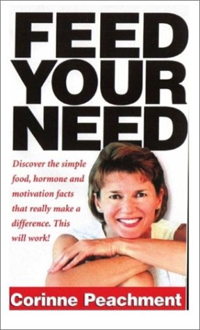Feed Your Need: Corinne J. Peachment: 9780967346205: Amazon.com: Books