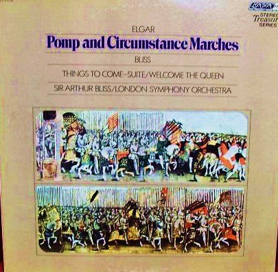 Elgar; Pomp and Circumstance Marches. Bliss. Sir Arthur Bliss ...