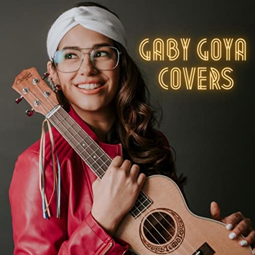 Play Covers by Gaby Goya on Amazon Music