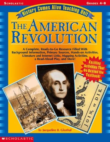 The American Revolution (History Comes Alive Teaching Unit, Grades 4-8 ...