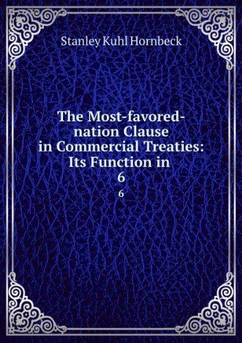 The Most-Favored-Nation Clause in Commercial Treaties / Its Function in ...