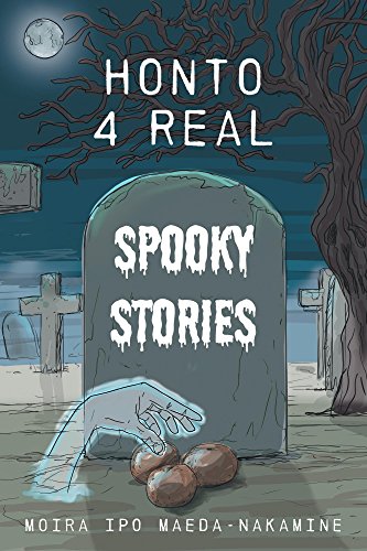 Amazon.com: Honto 4 Real Spooky Stories eBook : Maeda-Nakamine, Moira Ipo: Kindle Store