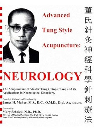 Advanced Tung Style Acupuncture Vol. 4: Neurology: Ching Chang Tung ...