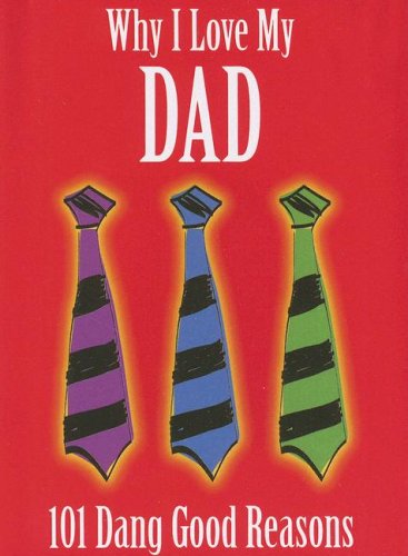 Why I Love My Dad: 101 Dang Good Reasons: Patrick, Ellen: 9781581734041 ...