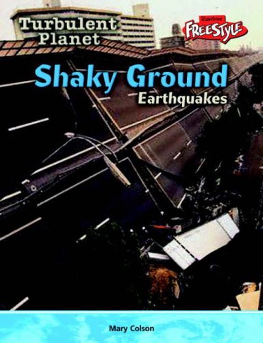 Shaky Ground: Earthquakes (Raintree Freestyle: Turbulent Planet) : Mary ...