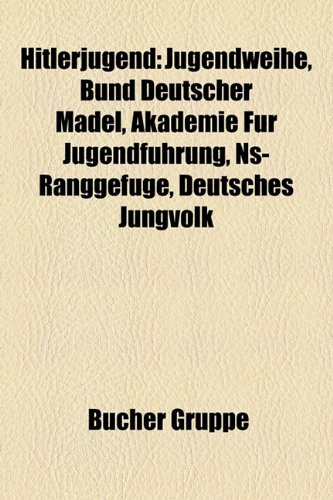 Hitlerjugend: Bund Deutscher Madel, Akademie Fur Jugendfuhrung ...