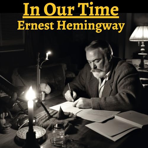 Amazon.com: In Our Time by Ernest Hemingway : Ernest Hemingway: Audible ...