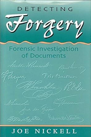 Detecting Forgery: Forensic Investigation of Documents: Nickell, Joe ...