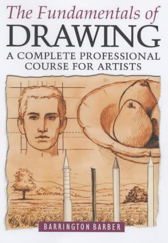 The Fundamentals of Drawing: A Complete Professional Course for Artists ...