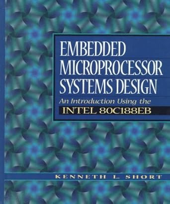 Embedded Microprocessor Systems Design: An Introduction Using the Intel ...
