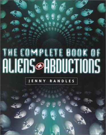 The Complete Book of Aliens & Abductions: Randles, Jenny: 9780749919566 ...