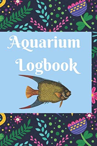 Aquarium Logbook: Tank maintenance and fish care journal . Record/track ...