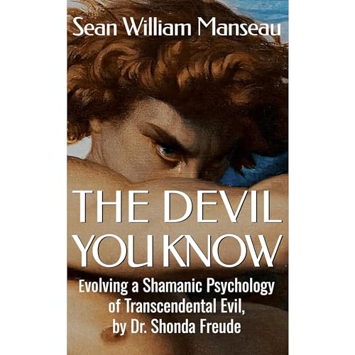 Amazon.com: The Devil You Know: Evolving a Shamanic Psychology of ...