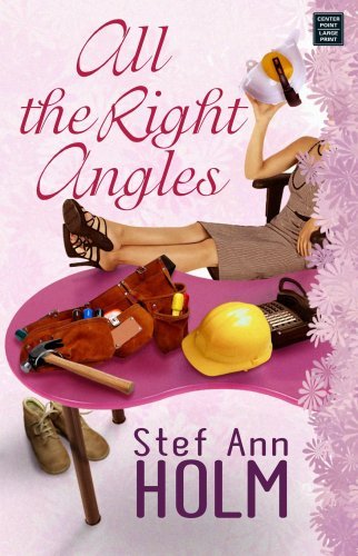 All the Right Angles (Center Point Premier Romance (Large Print)) by Stef Ann Holm (2008-11-01 ...
