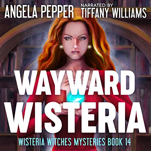 Amazon.com: Wayward Wisteria: Wisteria Witches Mysteries, Book 14 ...