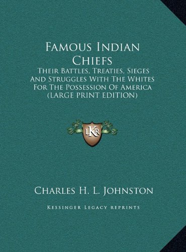 Buy Famous Indian Chiefs: Their Battles, Treaties, Sieges and Struggles ...