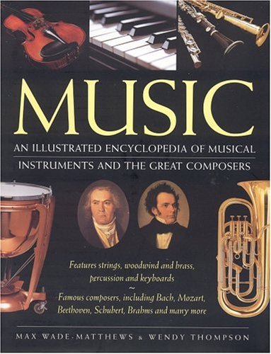 Music: An Illustrated Encyclopedia of Musical Instruments and the Great ...