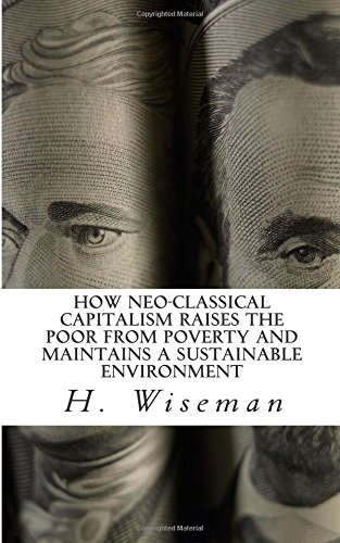 How Neo-Classical Capitalism Raises the Poor from Poverty and Maintains ...