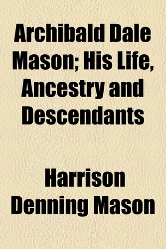 Amazon | Archibald Dale Mason: His Life, Ancestry and Descendants ...