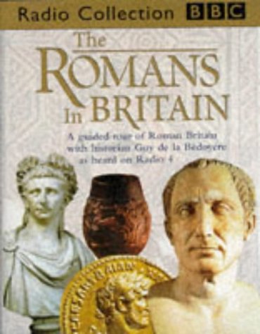 The Romans in Britain (BBC Radio Collection): de la Bedoyere, Guy ...