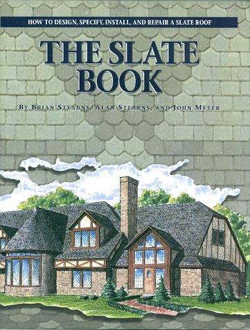 The Slate Book: How to Design, Specify, Install & Repair a Slate Roof ...