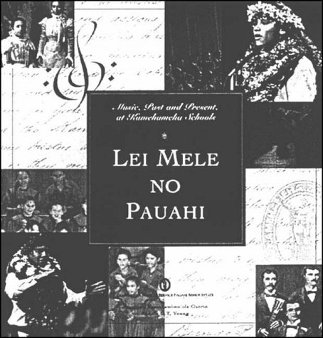 Music, Past, and Present at Kamehameha Schools: Lei Mele No Pauahi ...