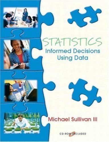 Statistics: Informed Decisions Using Data by Michael Sullivan (2004 ...
