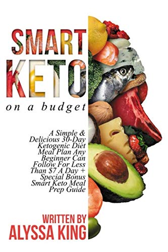 Smart Keto On A Budget: A Simple & Delicious 30-Day Ketogenic Diet Meal ...