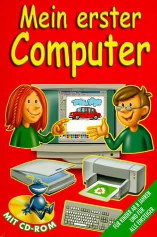 Mein erster Computer. Für Kinder ab 8 Jahren und für alle Einsteiger : Amazon.de: Bücher