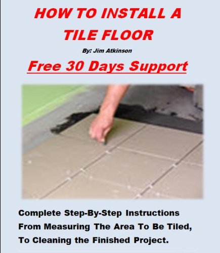 How To Install A Tile Floor eBook : Atkinson, Jimmy: Amazon.in: Kindle ...