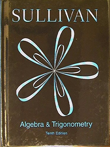 Algebra and Trigonometry, Tenth Edition, 9780133892079, 0133892077 ...