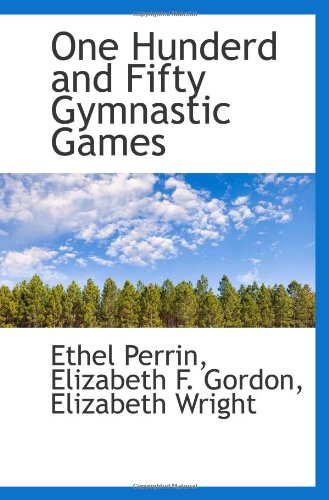 Amazon.com: One Hunderd and Fifty Gymnastic Games: 9781110521609 ...