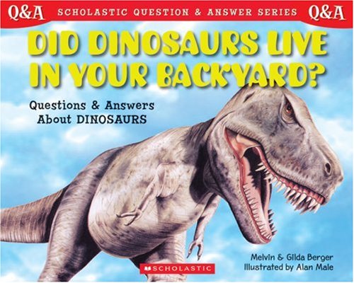 Did Dinosaurs Live in Your Backyard?: Questions and Answers About ...