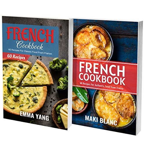 The Complete French Cookbook: 2 Books In 1: 120 Recipes For Classic ...